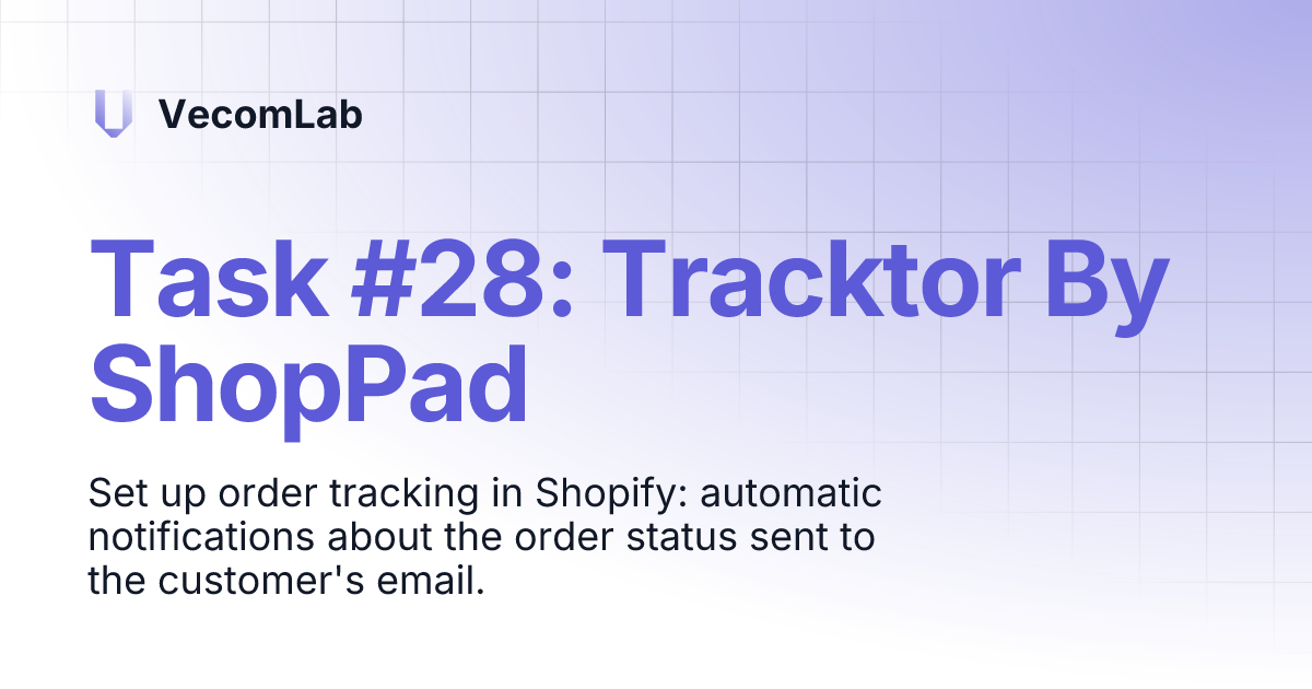 Task #28: Tracktor By ShopPad | VecomLab